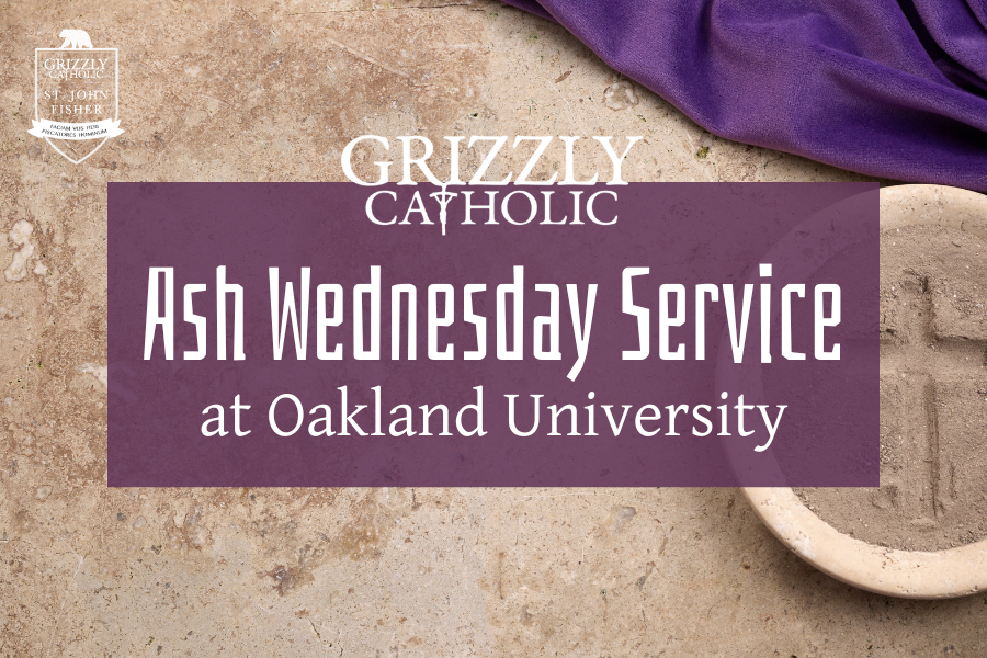 Ash Wednesday Service @ Oakland University — GrizzlyCatholic - St. John ...