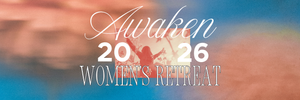 Awaken: Women’s Retreat — Triumph of Hope