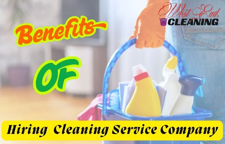 9 Key Benefits of Hiring a Professional Cleaning Service — West End ...