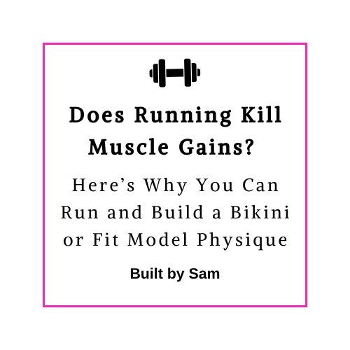 Does Running Kill Gains? How You Can Run and Build A Bikini or Fit ...
