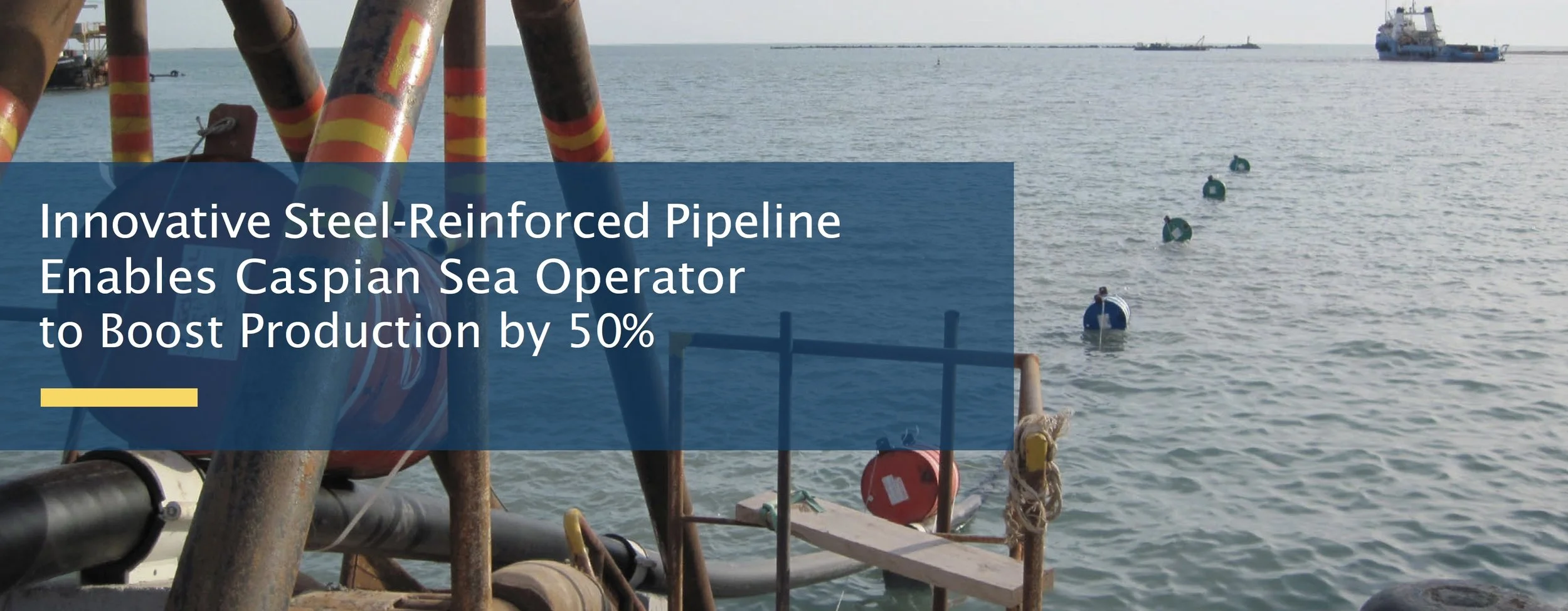 Subsea Pipeline Solutions - For Water Depths up to 100 Meters