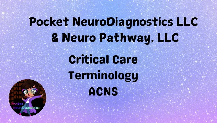 ACNS Critical Care Terminology Neuro Pathway LLC Lecture 2025 — PND ...
