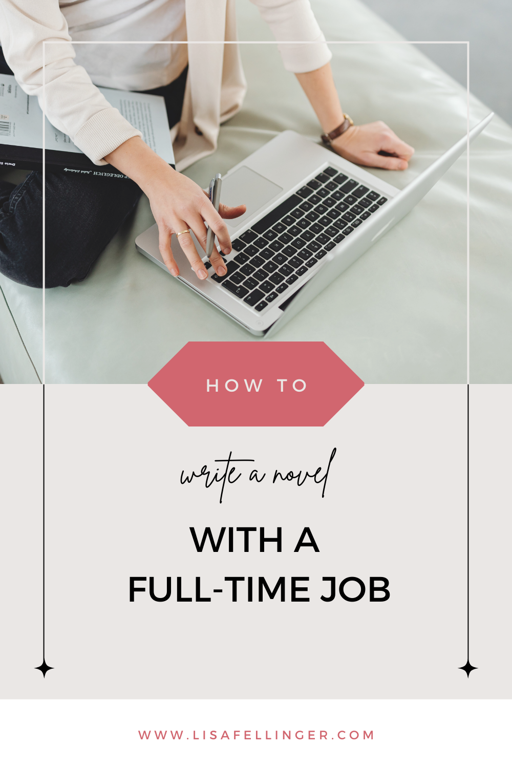 How to Write a Novel With a Full-Time Job — Lisa Fellinger