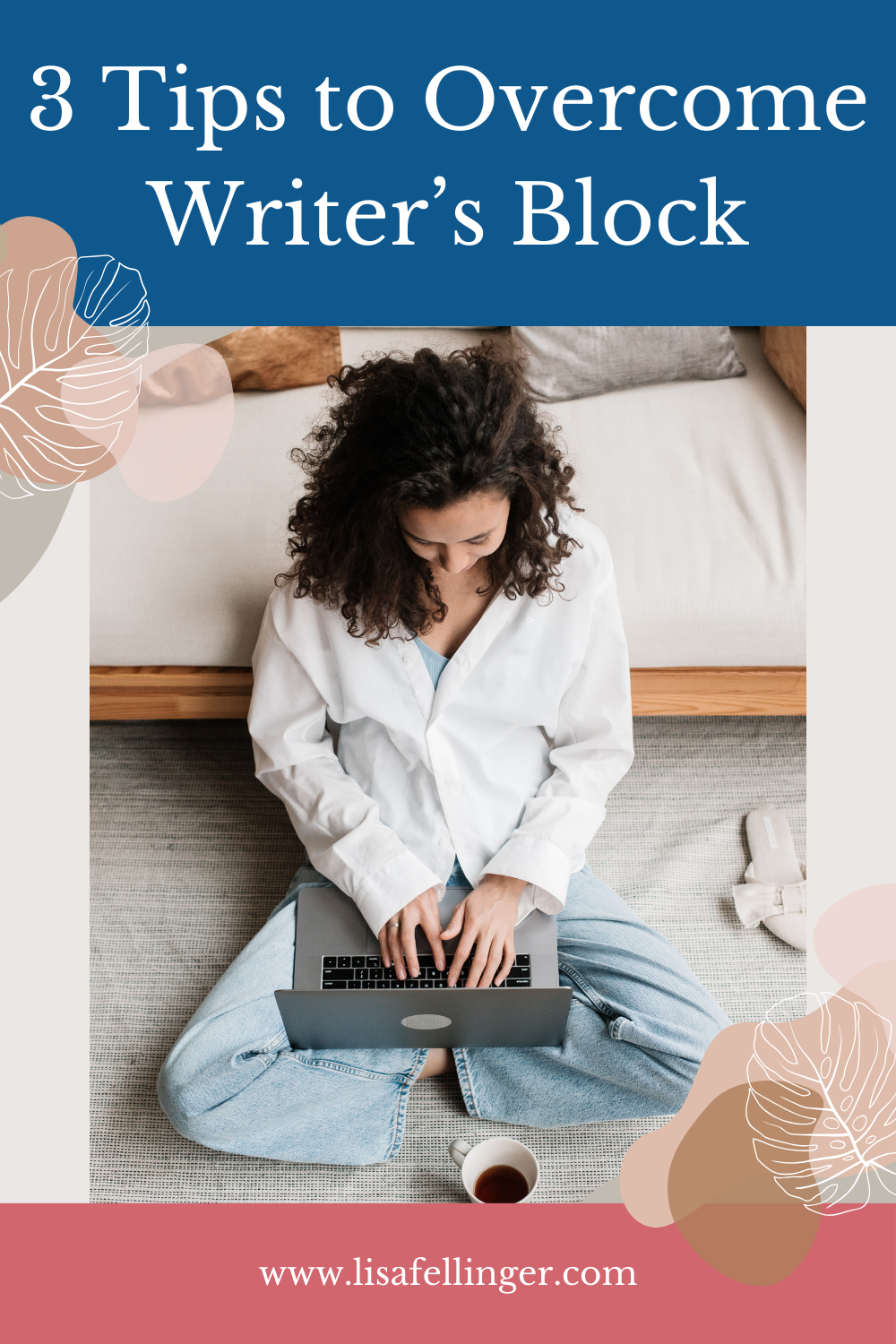 3 Tips to Overcome Writer's Block — Lisa Fellinger