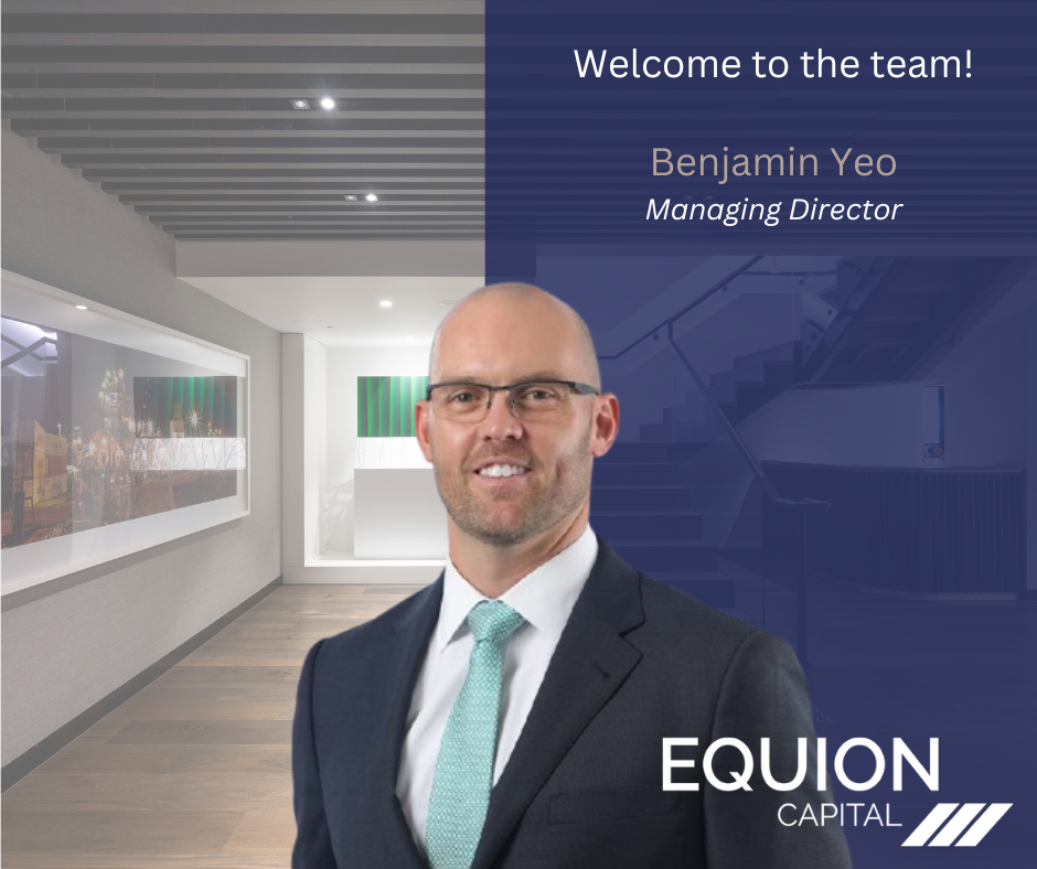 Equion Welcomes Managing Director - Benjamin Yeo — Equion Capital