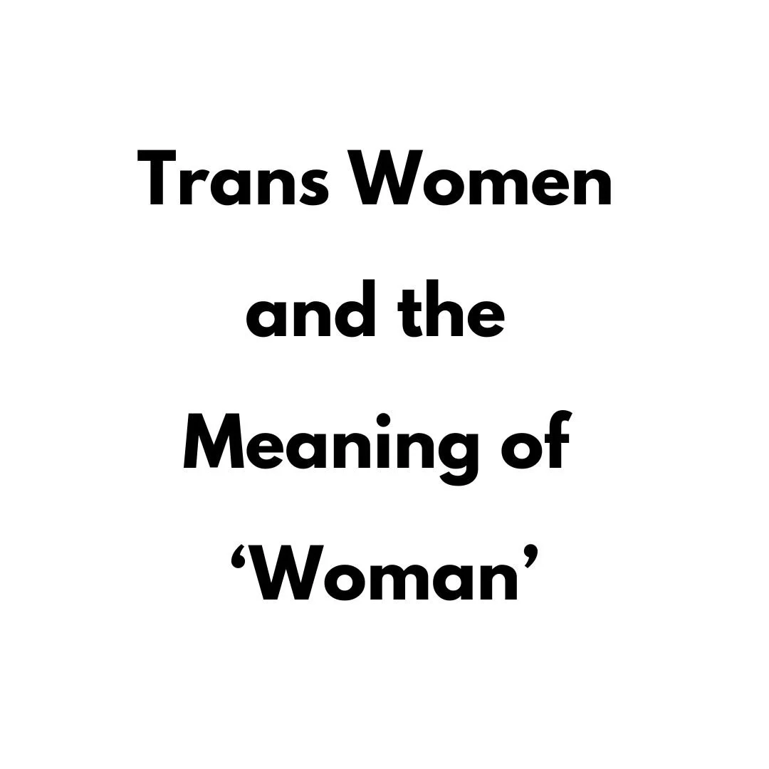 Trans Women and the Meaning of ‘Woman’ — Talia Mae Bettcher