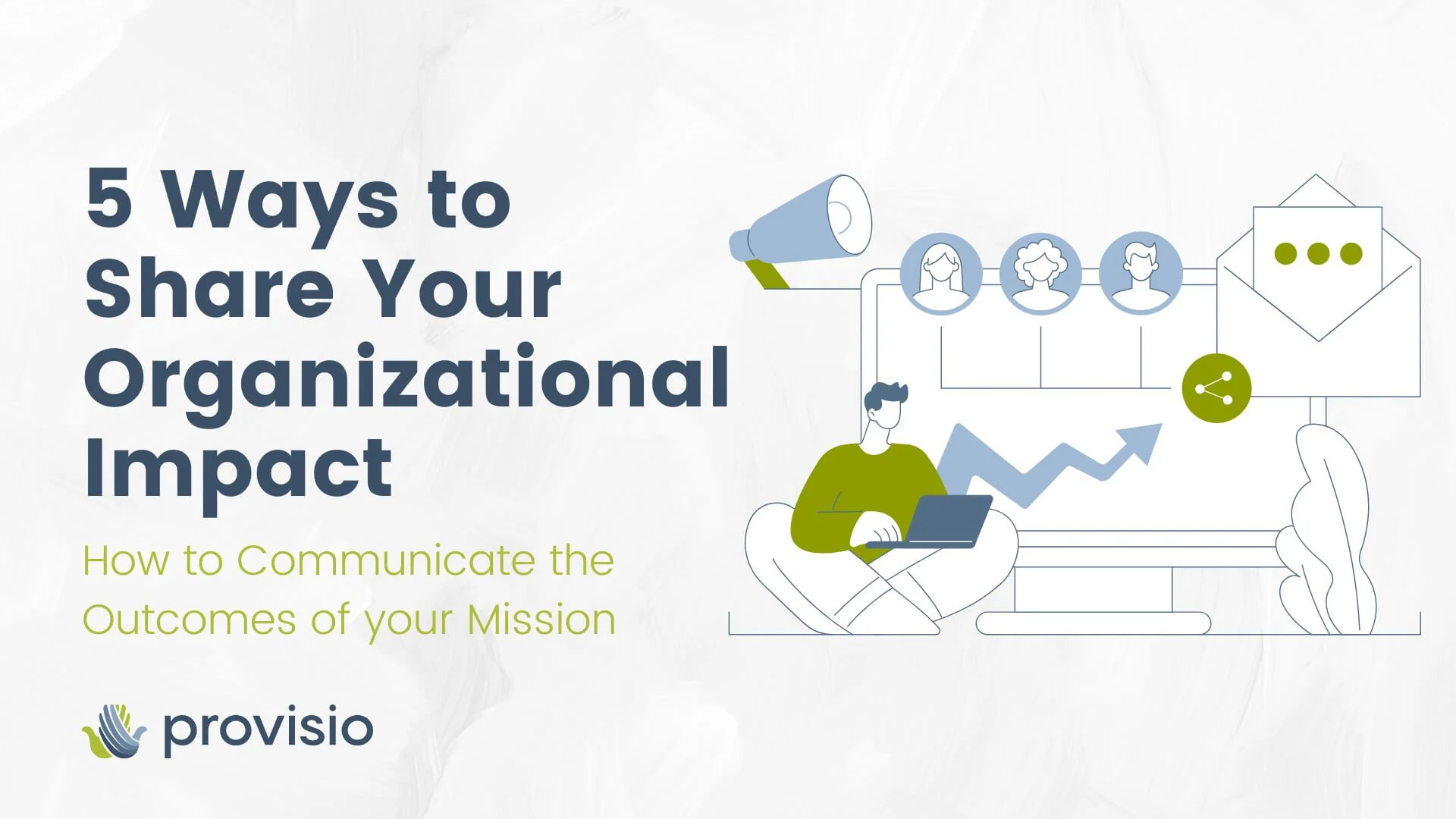 5 Ways to Share Your Organizational Impact as a Nonprofit | Provisio