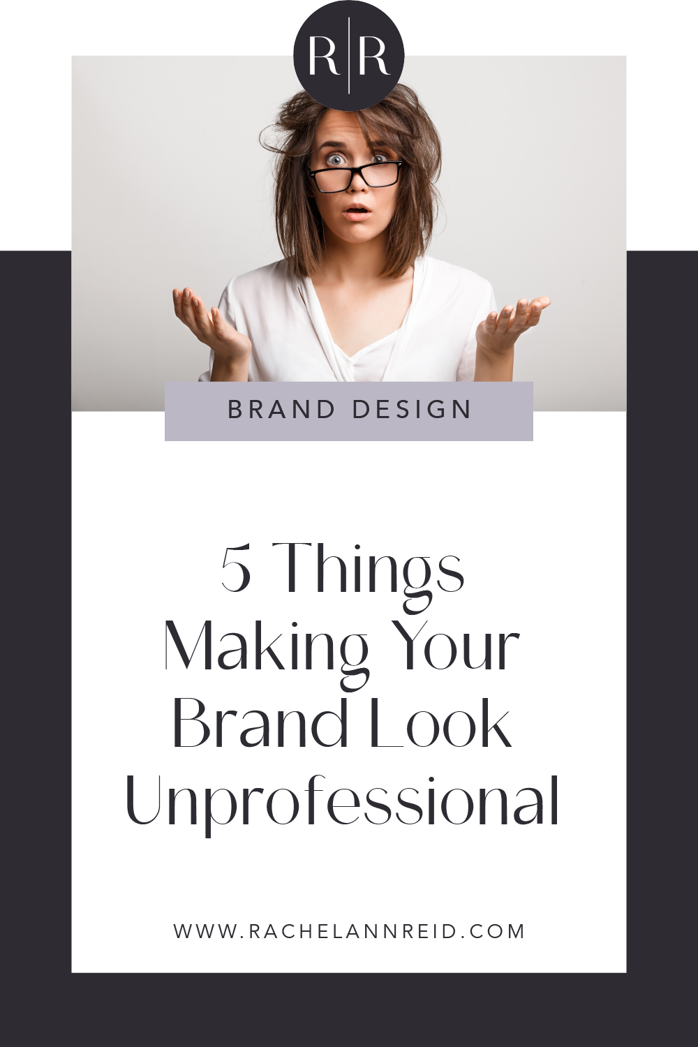 5 Things Making Your Brand Look Unprofessional — Rachel Ann Reid | Web ...