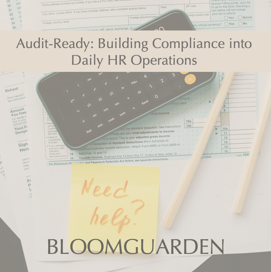 Stay Audit-Ready: Embed HR Compliance Into Daily Workflows — BLOOMGUARDEN