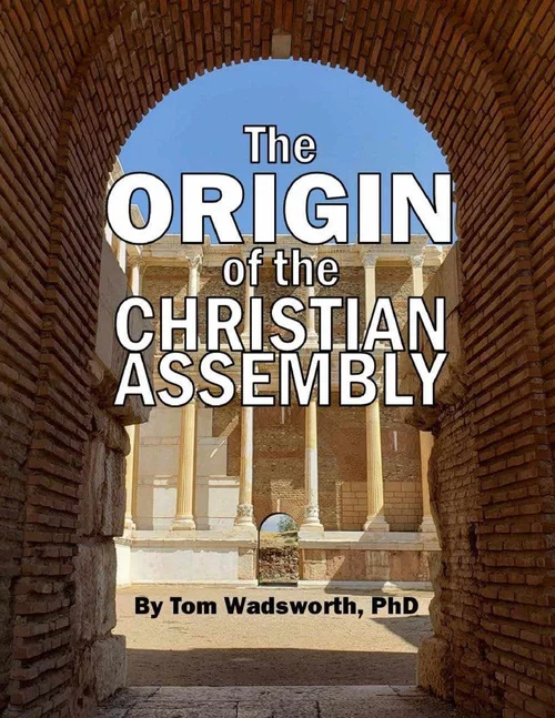 Exploring Truths about Early Christian Assemblies — Tom Wadsworth