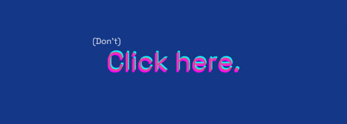 5 reasons your links should NEVER say 'click here' — Inkfield
