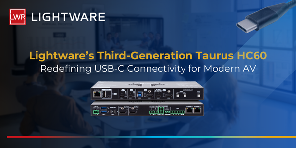 Lightware’s Third-Generation Taurus HC60: Redefining USB-C Connectivity ...