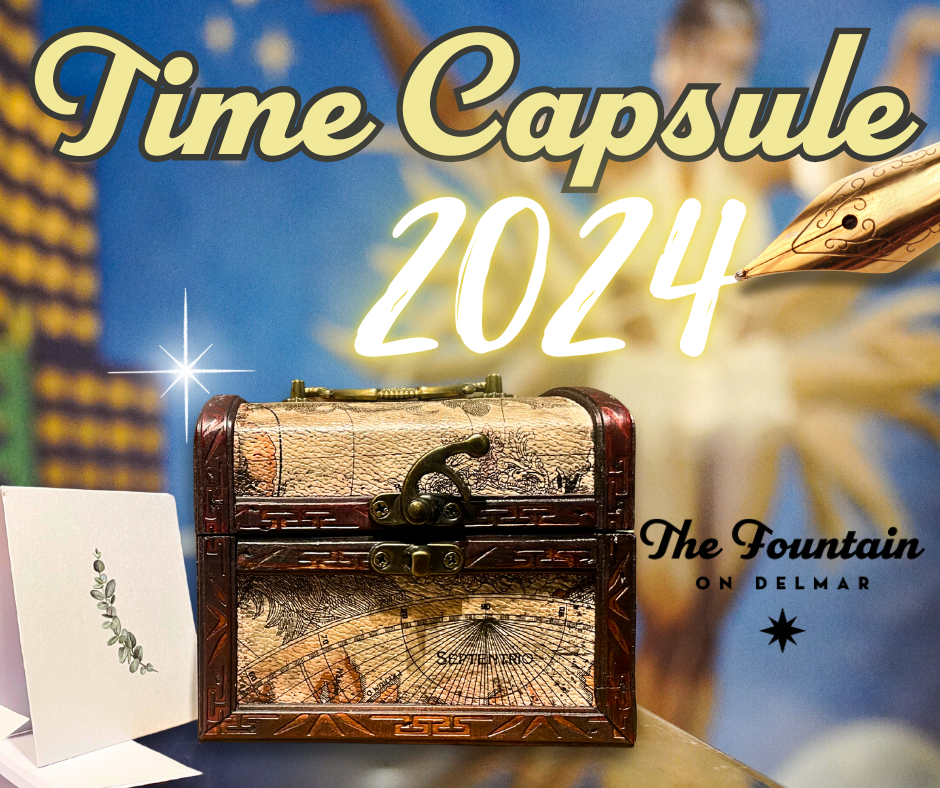 Time Capsule 2024: A Toast to Tomorow! — The Fountain on Delmar