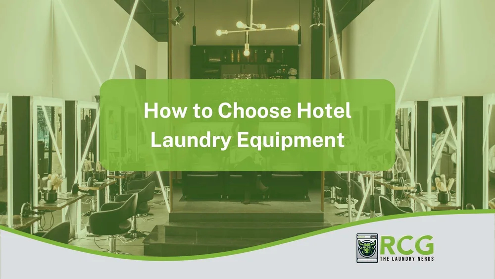 How to Choose Hotel Laundry Equipment - Commercial Grade Solutions 2025 ...