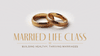 Married Life Class - Siegen — The Chapel Baton Rouge