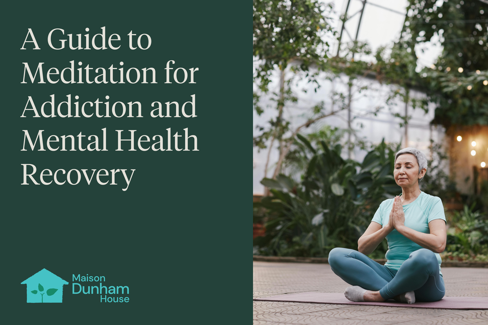 A Guide to Meditation for Addiction and Mental Health Recovery — Dunham ...