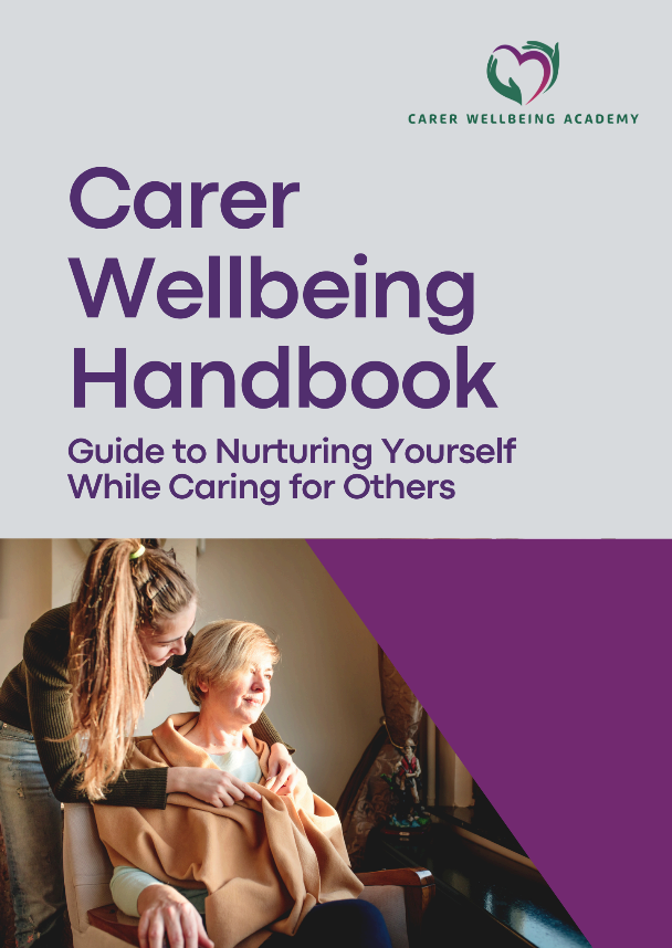 Carer Wellbeing Handbook — Carer Wellbeing Academy