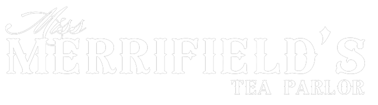Miss Merrifield's Tea Parlor - Plan Your Next Celebration with Us!