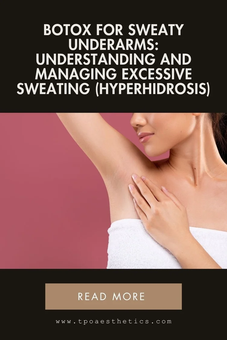Botox for Sweaty Underarms: Understanding and Managing Excessive ...