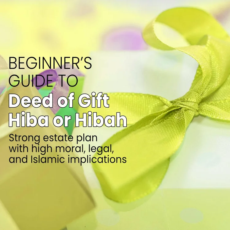 Deed of Gift or Hibah for Muslims (Beginner's Guide) — WASSIYYAH
