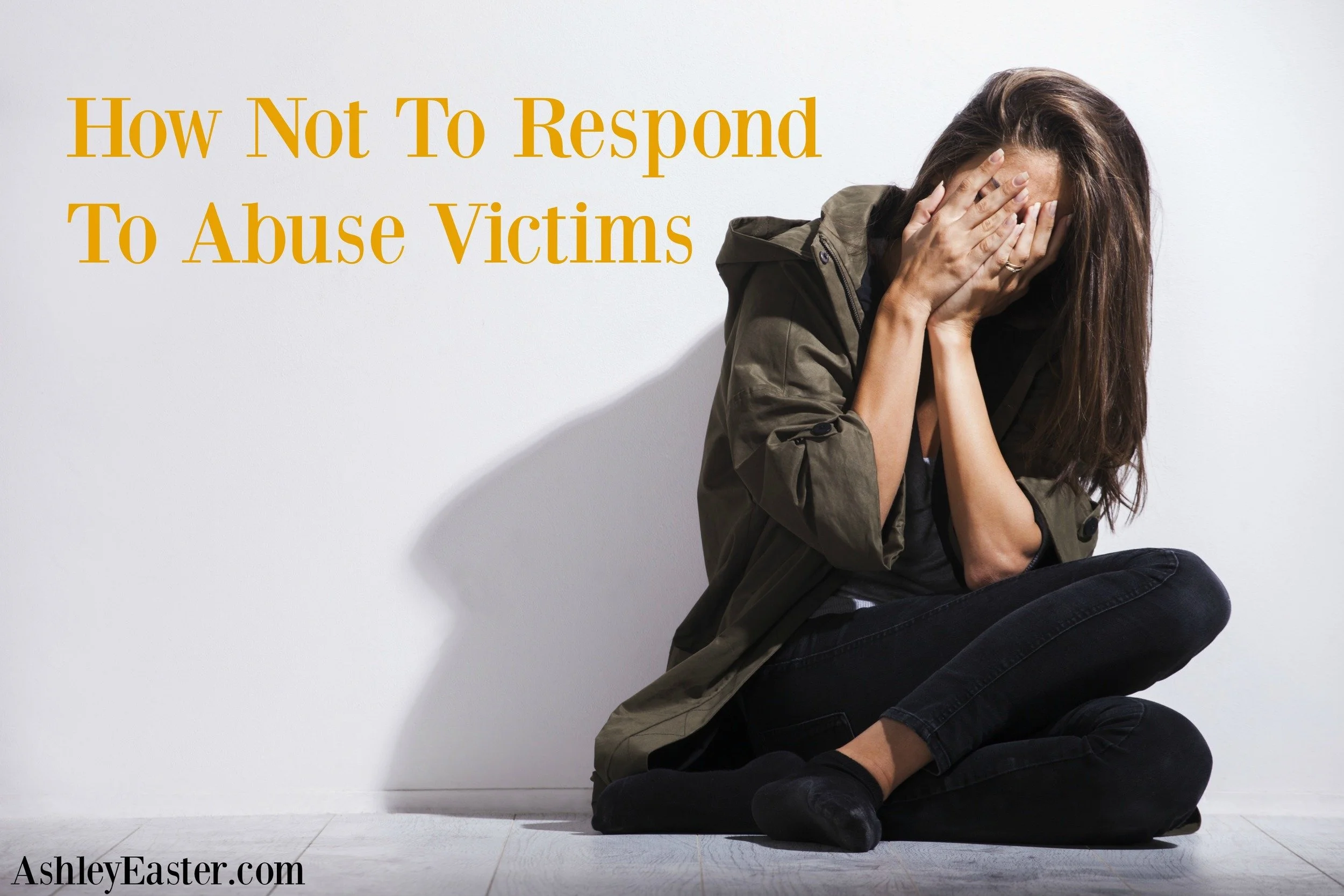 How Not To Respond To Abuse Victims — Ashley Easter