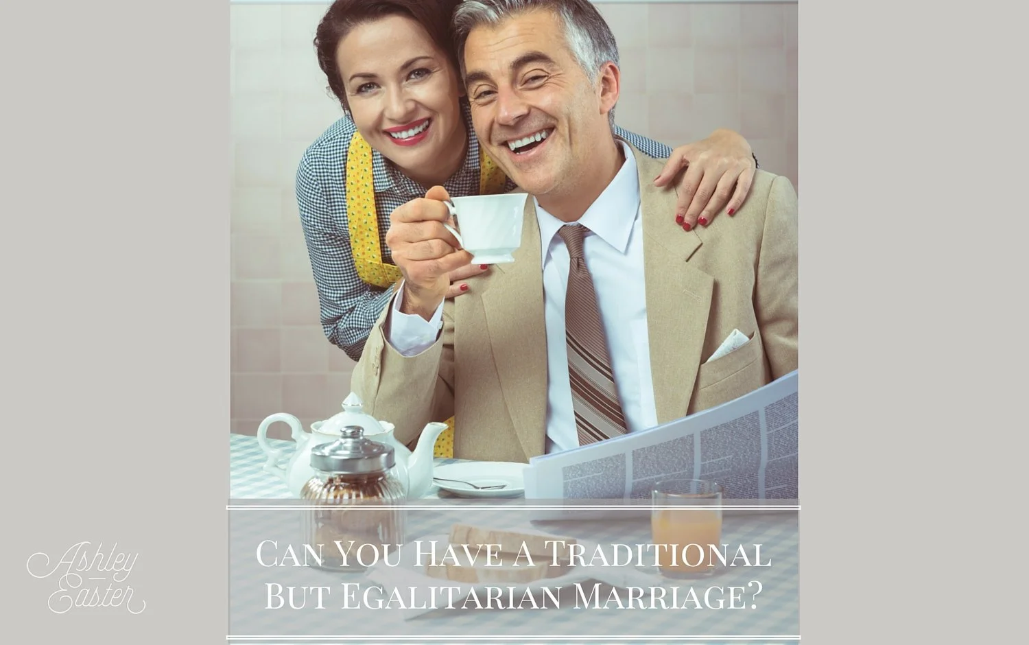 Can You Have A Traditional But Egalitarian Marriage? — Ashley Easter