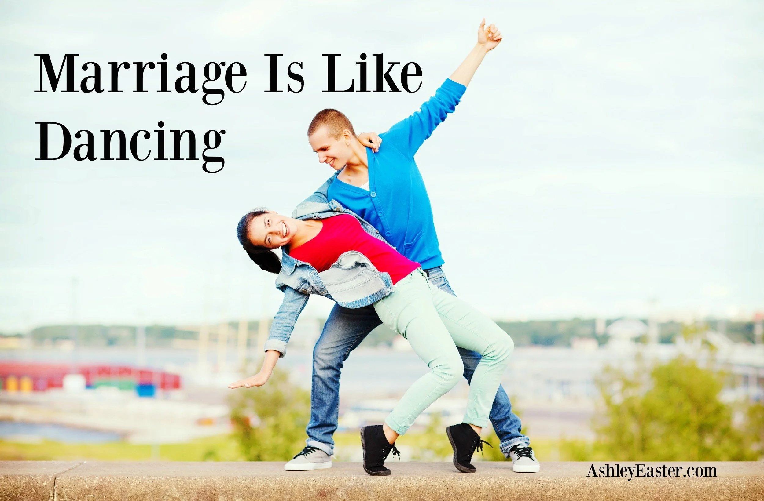 Marriage Is Like Dancing — Ashley Easter
