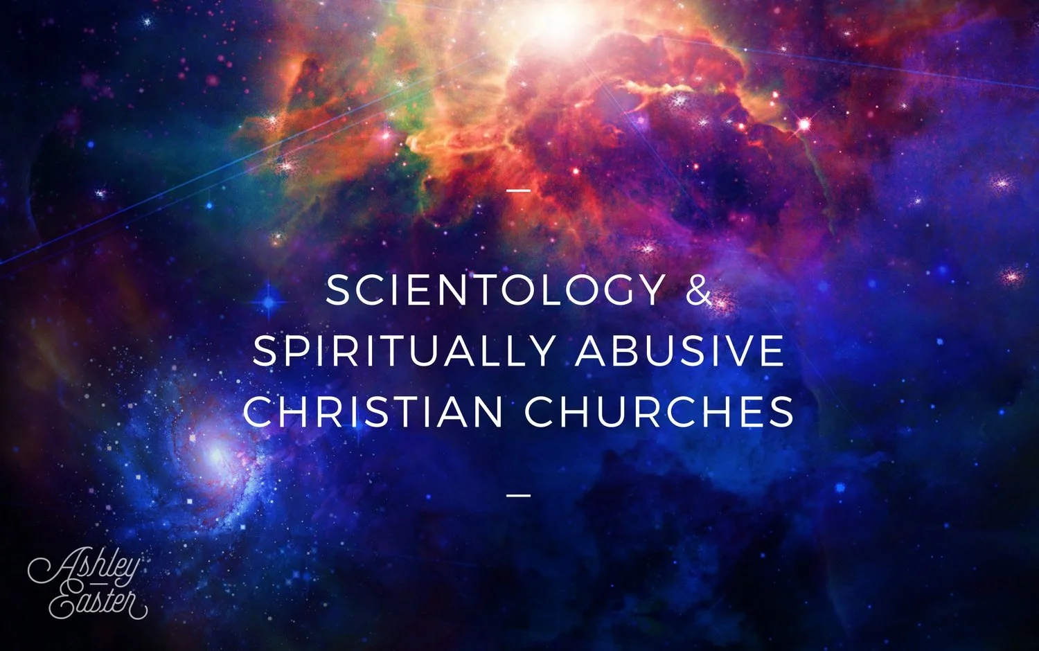 Scientology & Spiritually Abusive Christian Churches — Ashley Easter