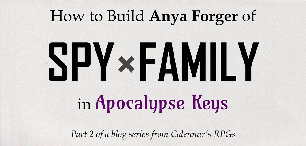 How to Build Anya Forger in Apocalypse Keys — Calenmir's RPGs