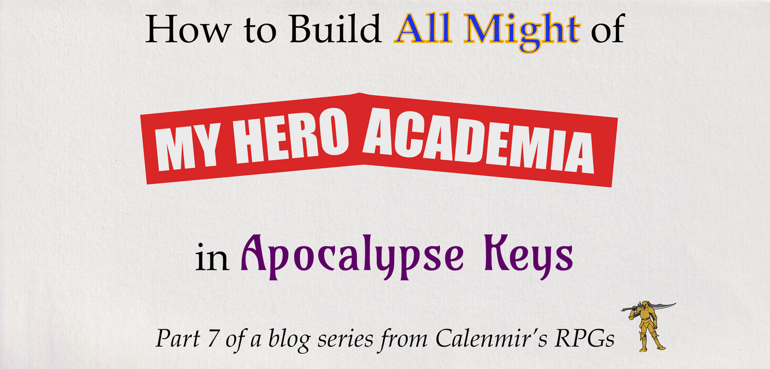 How to Build All Might in Apocalypse Keys — Calenmir's RPGs
