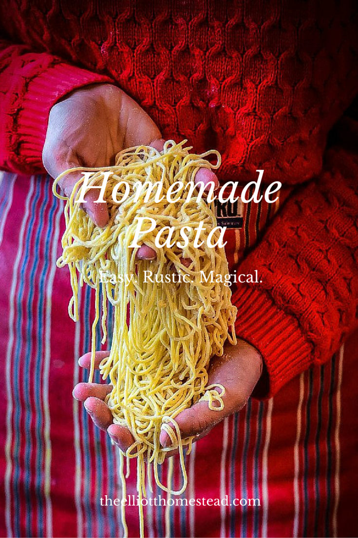 Easy Homemade Pasta — The Elliott Homestead
