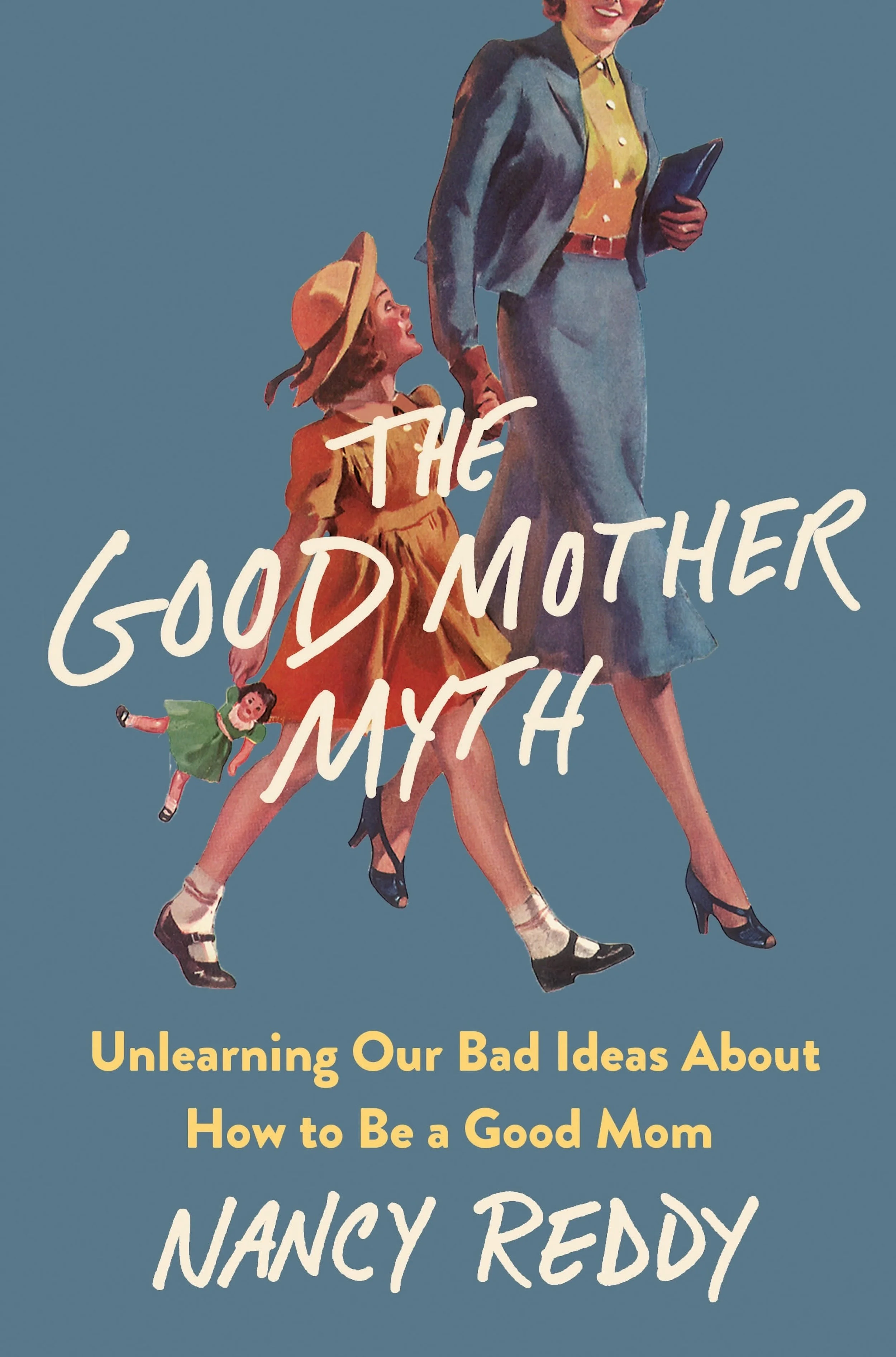 The Good Mother Myth — Nancy Reddy