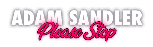 Adam Sandler Please Stop Podcast