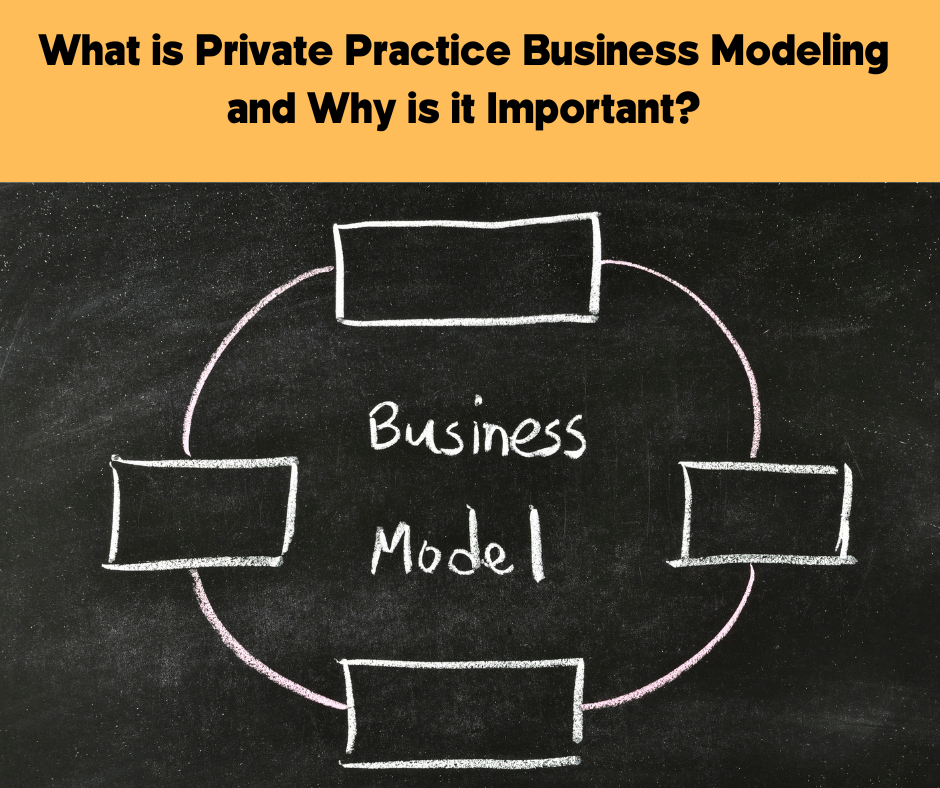What is Private Practice Business Modeling and Why is it Important ...