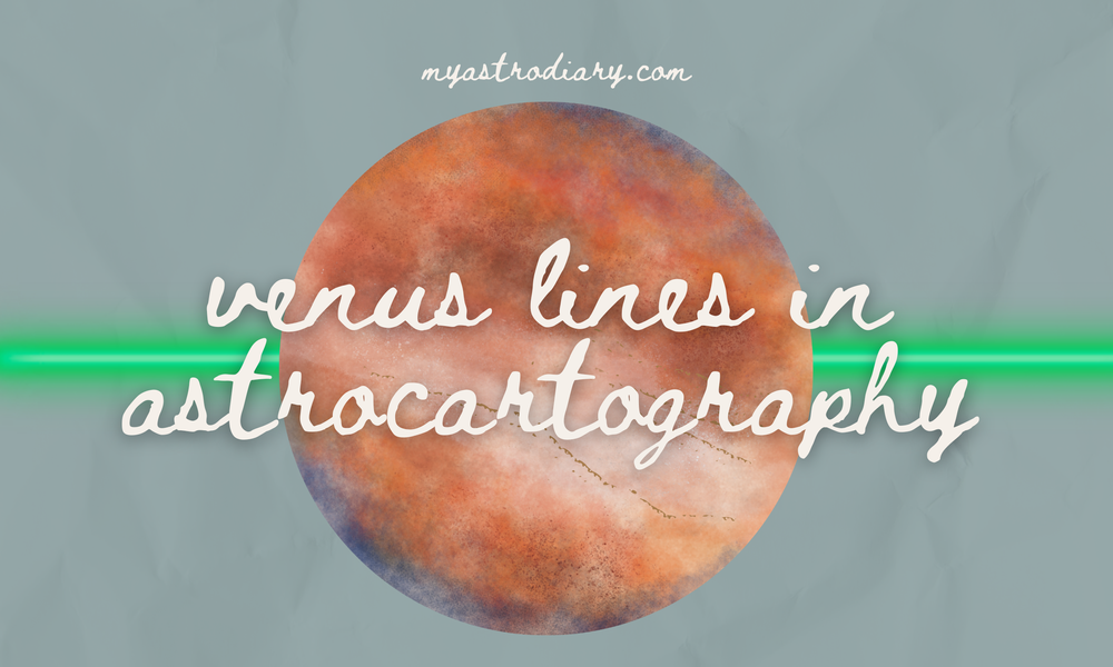 How Venus Lines in Astrocartography Influence Love, Beauty, and Harmony ...