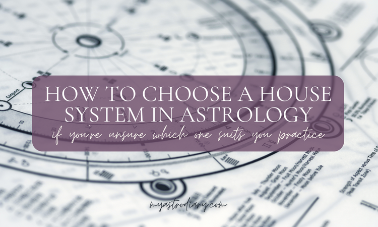 Which House System Should You Use in Astrology? — My Astro Diaries ...