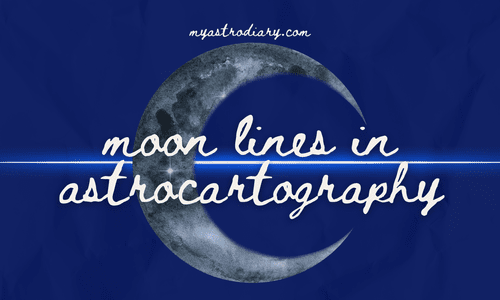 Moon Lines in Astrocartography Meaning and Emotional Effects — My Astro ...
