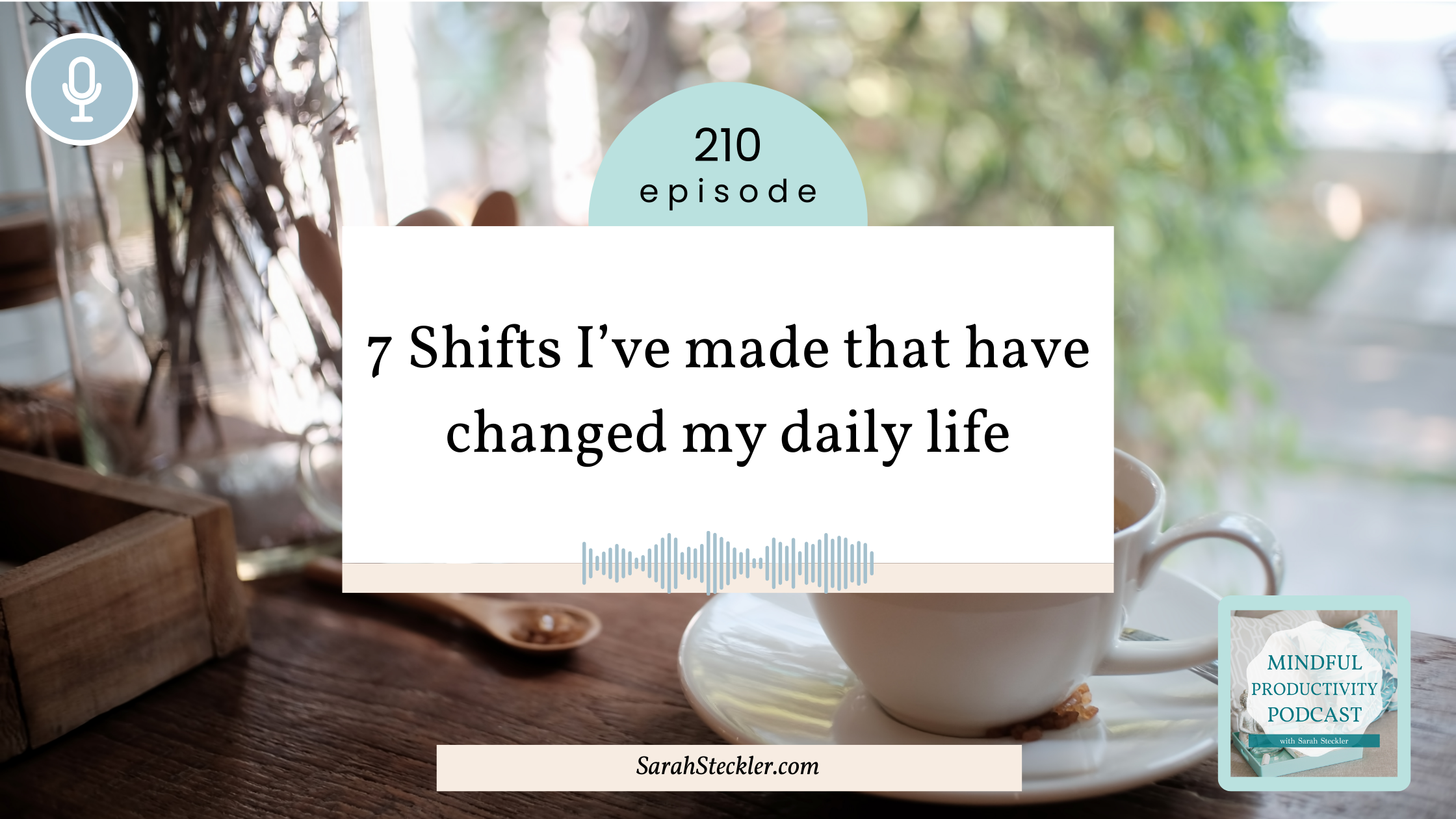 7 Shifts I’ve made that have changed my daily life — Sarah Steckler
