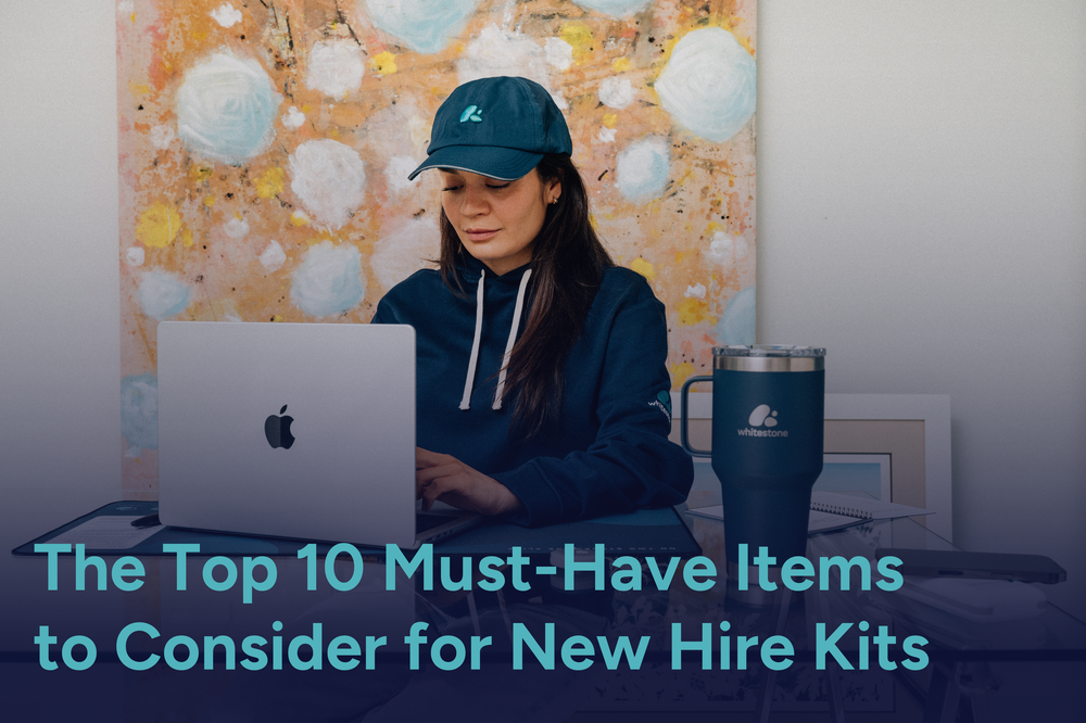 10 Must-Have Items for a Perfect New Hire Welcome Kit — Whitestone