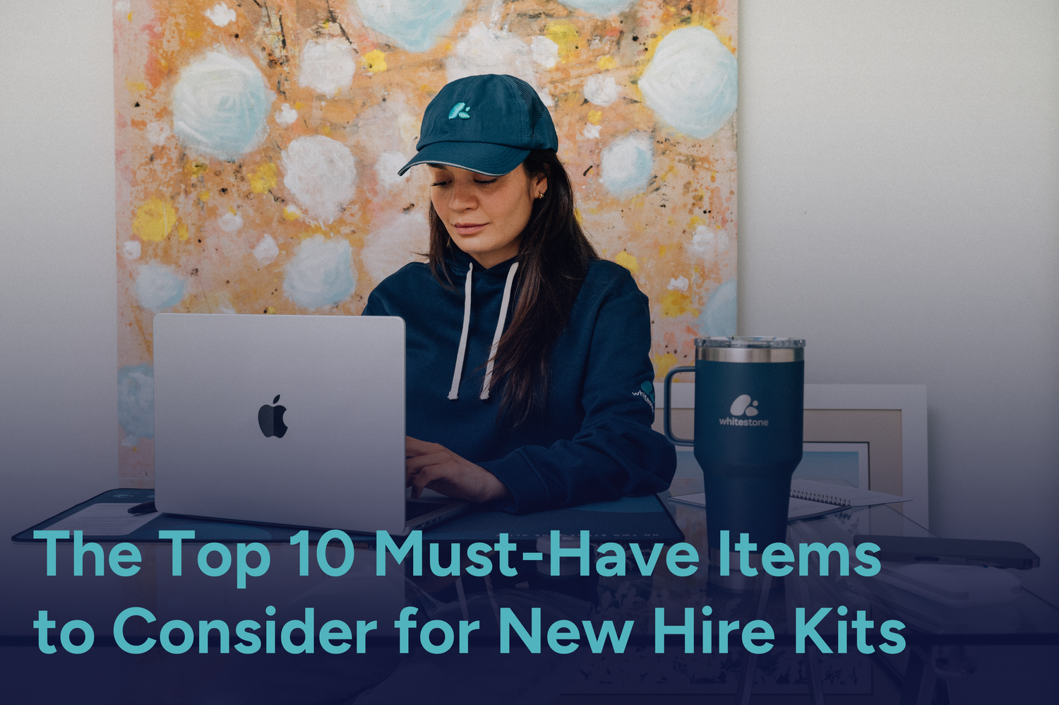 10 Must-Have Items for a Perfect New Hire Welcome Kit — Whitestone