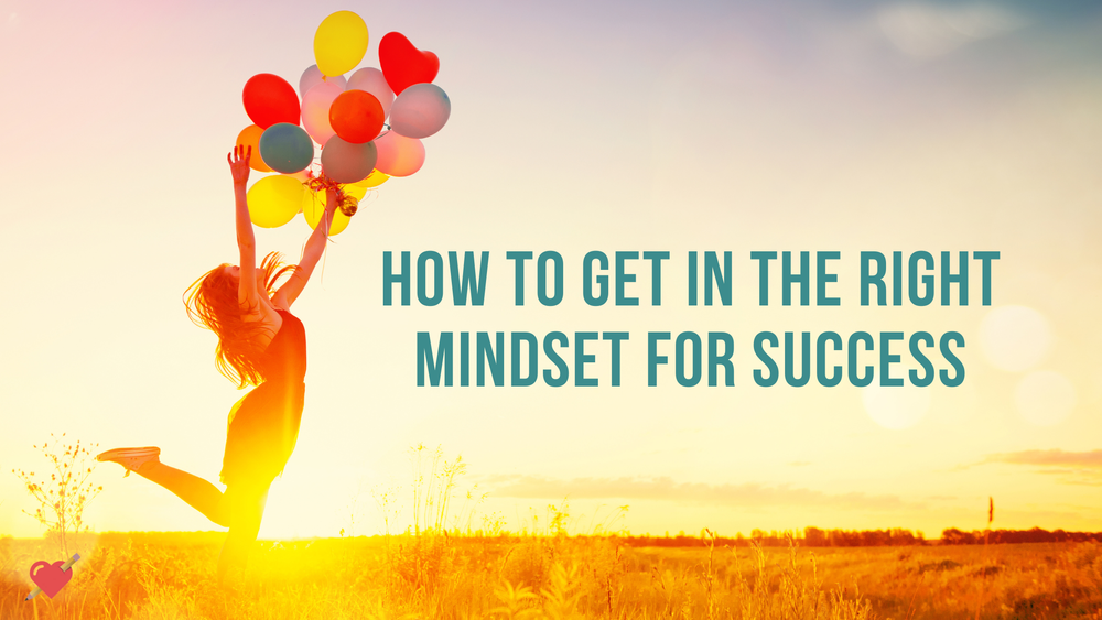 How to Get in the Right Mindset for Success — Educator Forever