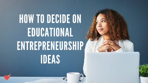 4 Educational Entrepreneurship Ideas for Former Teachers — Educator Forever