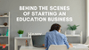 How Teachers Start Education Businesses (Behind the Scenes) — Educator ...
