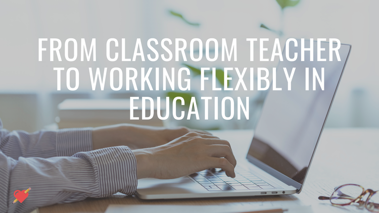 From Classroom Teacher to Flexible Careers in Education — Educator Forever