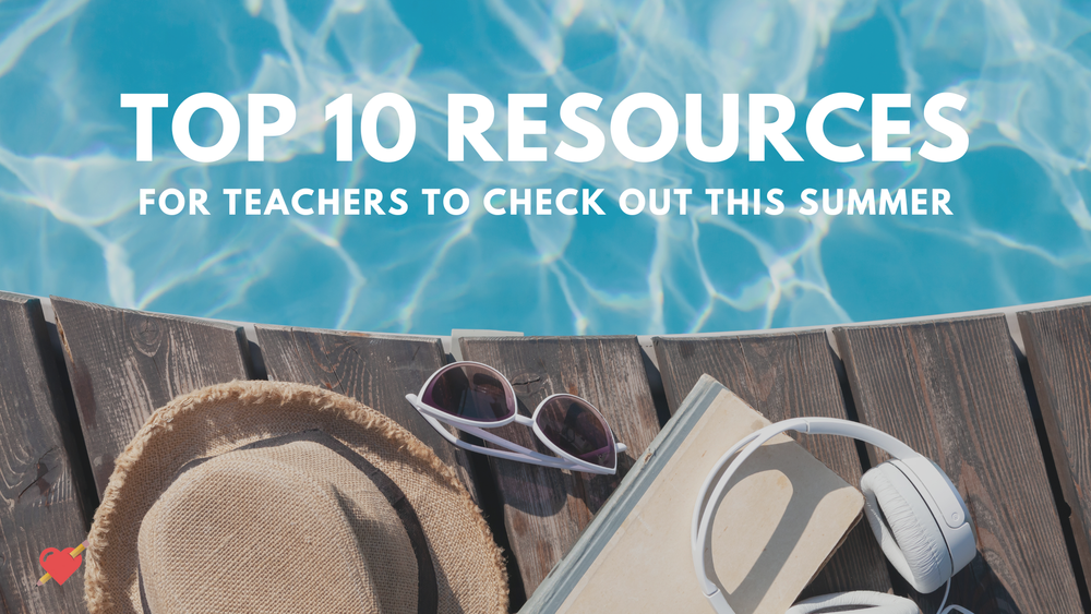 10 Top Resources for Teachers This Summer — Educator Forever