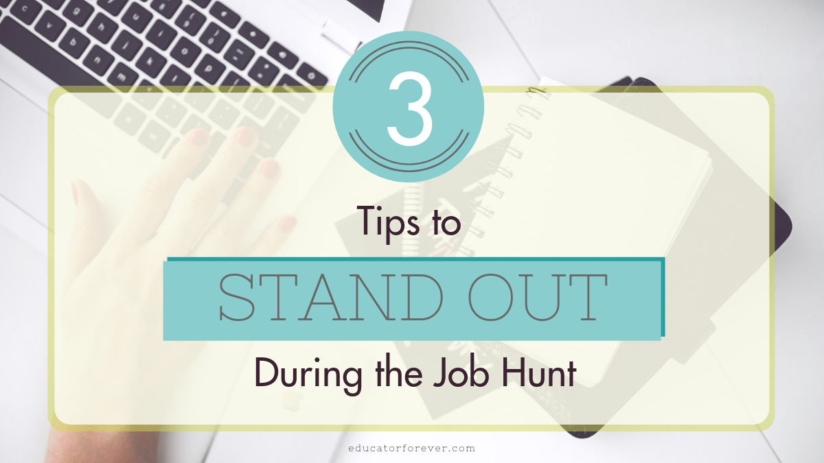 3 Tips to Stand Out During the Job Hunt — Educator Forever