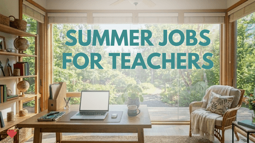 Summer Jobs for Teachers: Flexible Ways to Earn Extra Income and ...