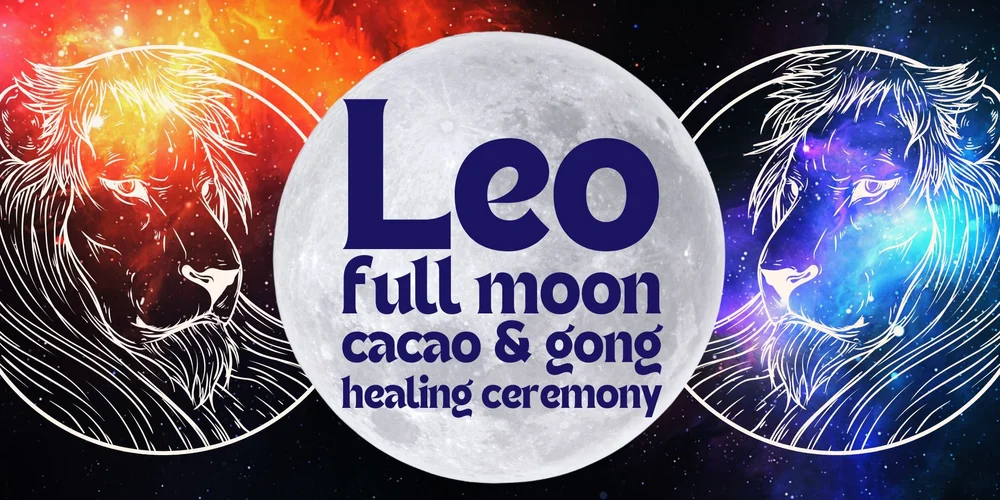February's Leo Full Moon Cacao and Gong Healing Ceremony