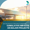 Why we should care about assessing cumulative impacts on major projects ...