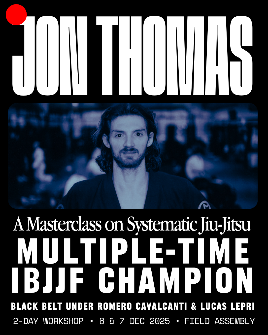 Jon Thomas: A Masterclass on Systematic Jiu-Jitsu — Field Assembly